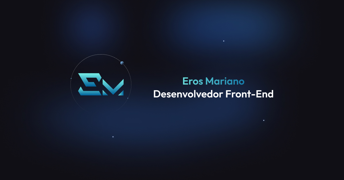 Eros Mariano Desenvolvedor Front End Reactjs Nextjs Html Css3 Javascript